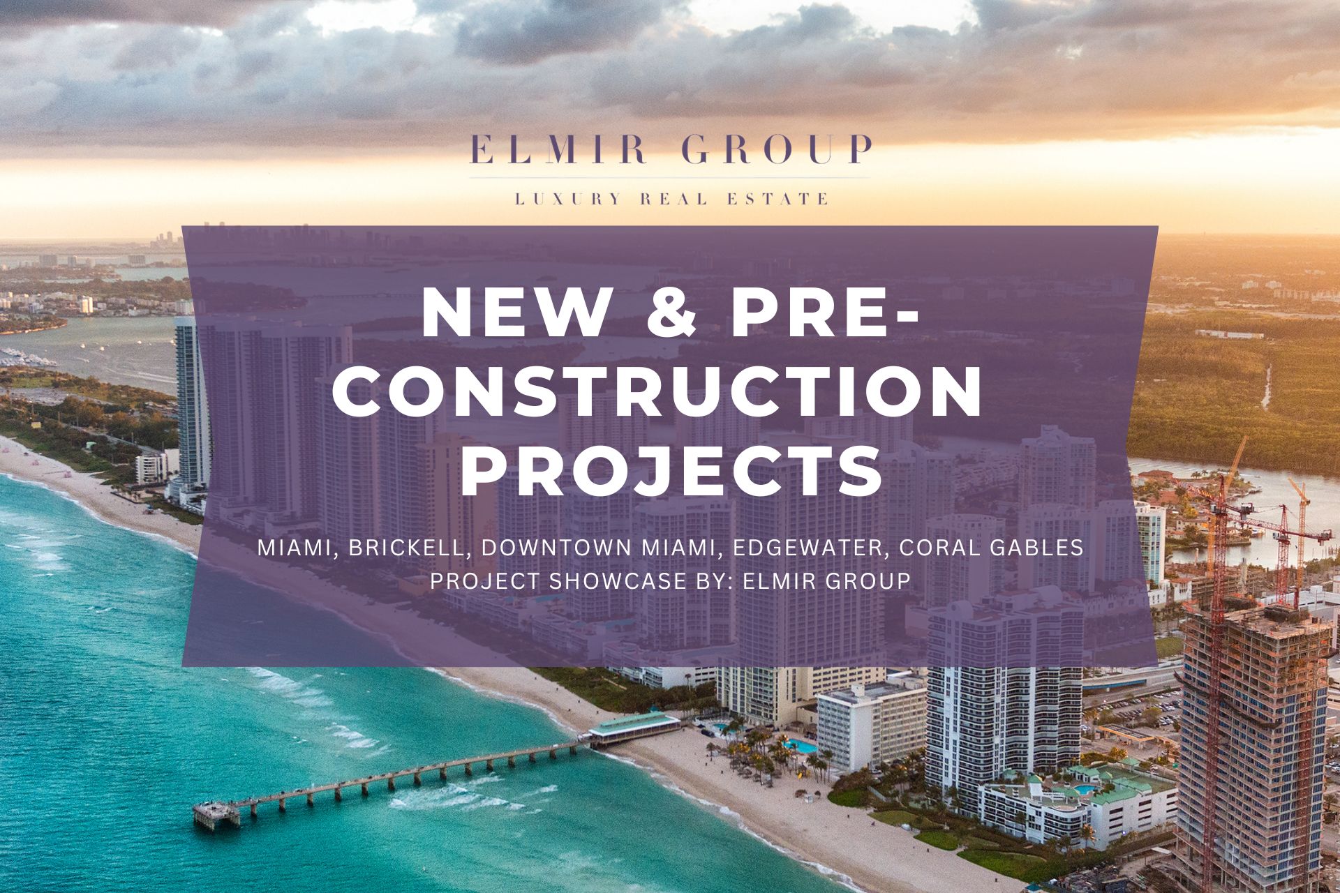 New Construction Projects in Miami, Brickell, Edgewater & Coral Gables